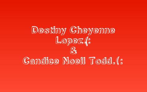 Canada.(: by Cheyenne&Candice.(: Lopez&Todd.(: on Prezi