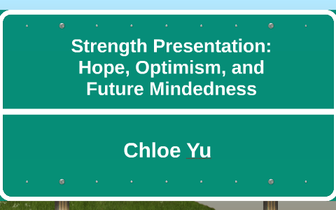 Strength Presentation: Hope, Optimism, and Future Mindedness by Chloe ...
