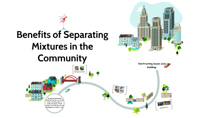 Benefits of Separating Mixtures by MARK RYAN SELDA on Prezi