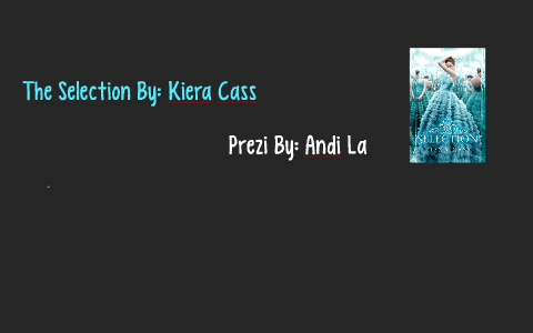 The Selection by Andi L on Prezi