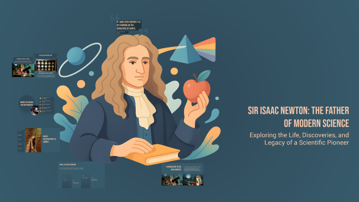 Sir Isaac Newton: The Father of Modern Science by Aram Omer on Prezi