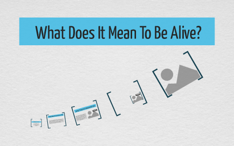 What Does It Mean To Be Alive? by Andrew Hua on Prezi