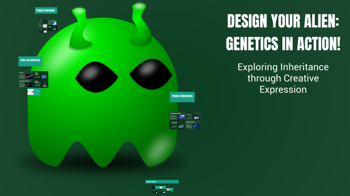 DESIGN YOUR ALIEN: GENETICS IN ACTION! by Nazib Ahsan on Prezi