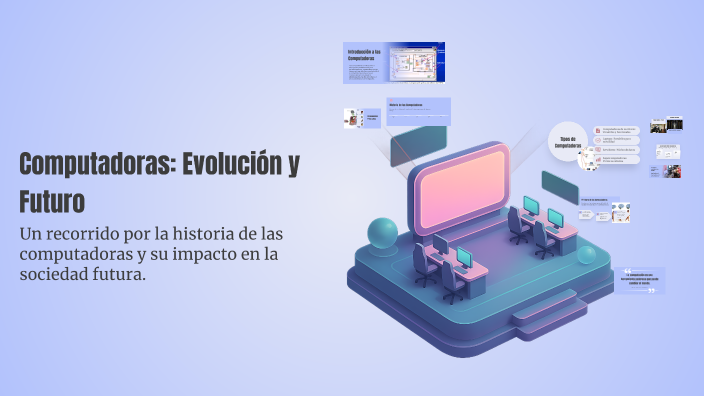 Computadoras: Evolución y Futuro by maria guadalupe margaro lopez on Prezi