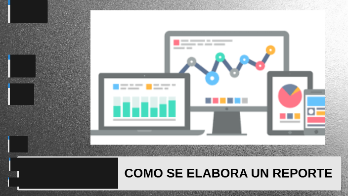 COMO SE ELABORA UN REPORTE by Lizeth Garcés on Prezi