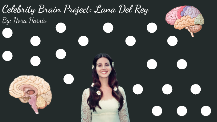 Celebrity Brain Project- Lana Del Rey by Nora Harris on Prezi