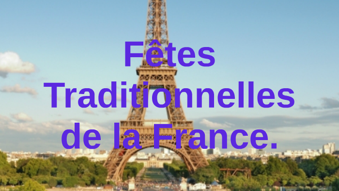 Fêtes Traditionnelles Français by Laura Benavent on Prezi