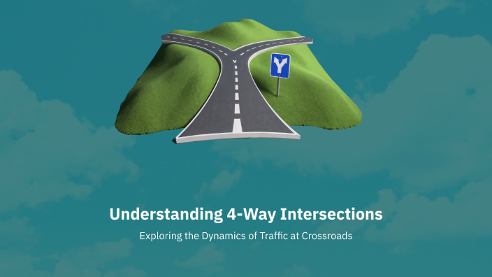 Understanding 4-Way Intersections by alyssa rands on Prezi