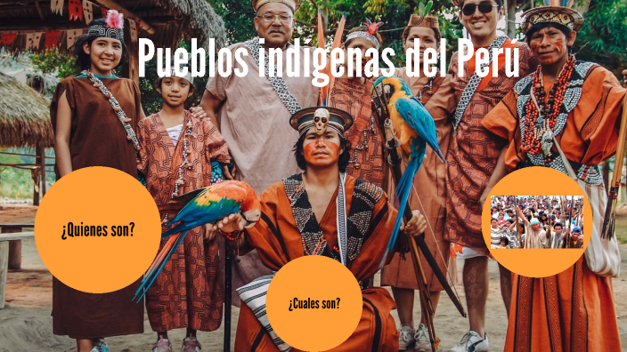 Pueblos indígenas del Perú by TORRES CALDERÓN Camila Casilda on Prezi