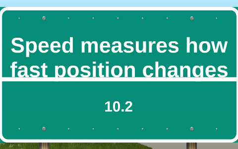 Speed Measure how fast position changes by Shawnli Gatlin on Prezi