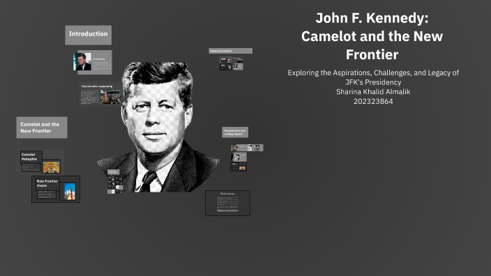 John F. Kennedy: Camelot and the New Frontier by a a on Prezi