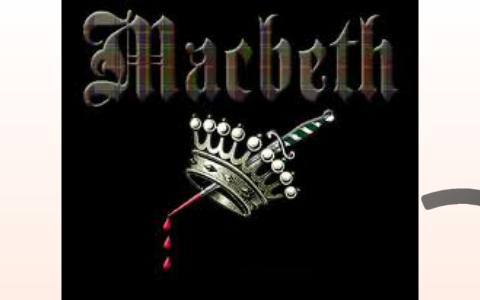 Macbeth by Oonagh Carroll on Prezi