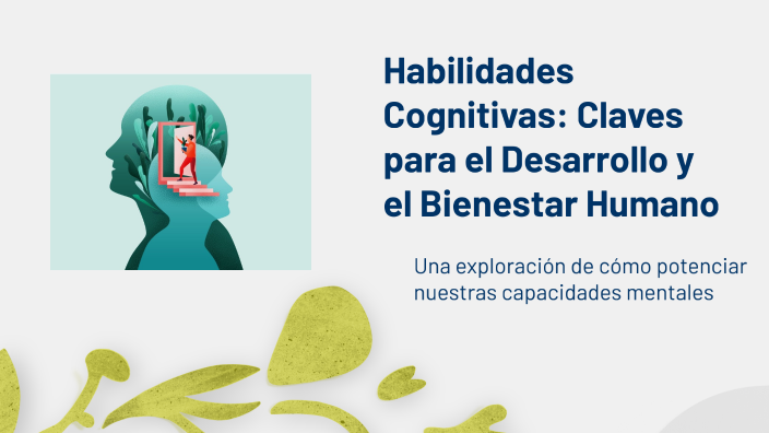 Habilidades Cognitivas: Claves para el Desarrollo y el Bienestar Humano ...