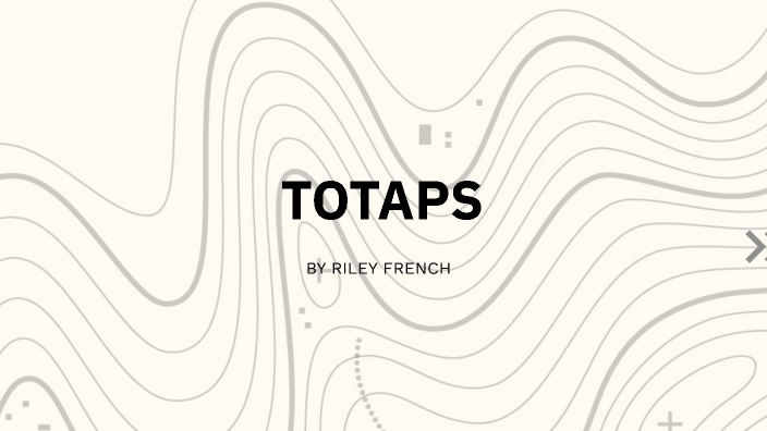 TOTAPS by riley french on Prezi