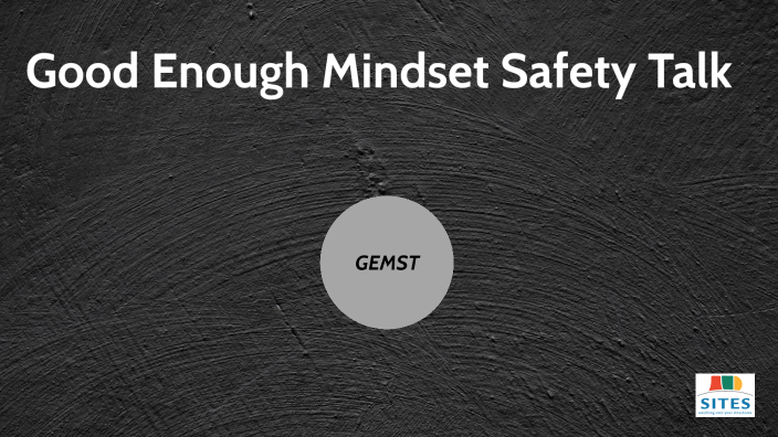 Good Enough Mindset Safety Talk by Gumani Mudzili on Prezi