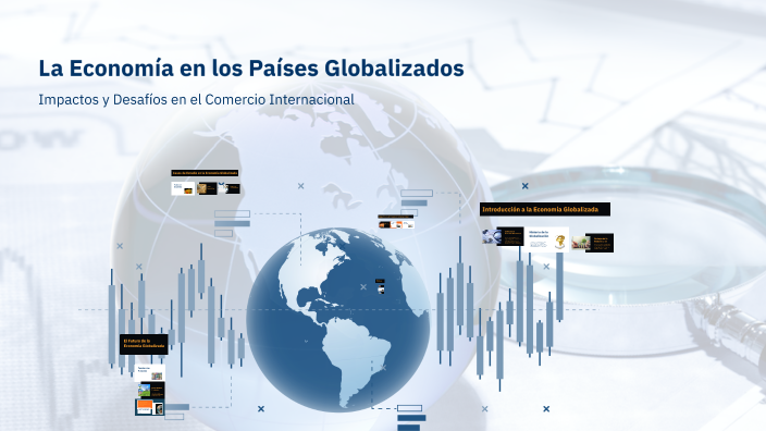 La Economía en los Países Globalizados by Deydi Ayelen Blanco Yanapa on Prezi
