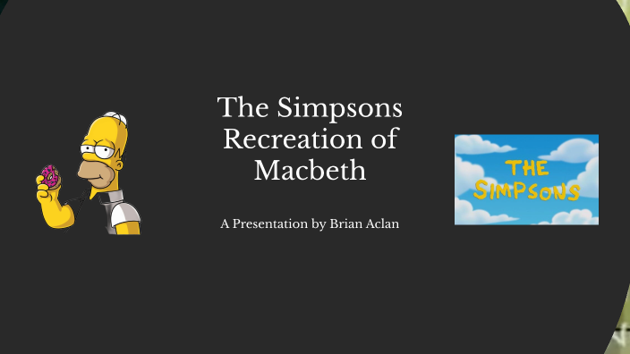 The Simpsons: Macbeth Allusions by Brian A on Prezi