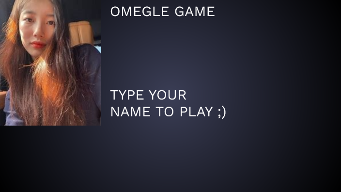 The Omegle Game Experience by Oliver loving on Prezi