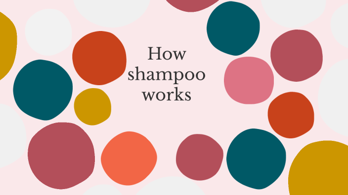 How shampoo works by lynsey chorley on Prezi