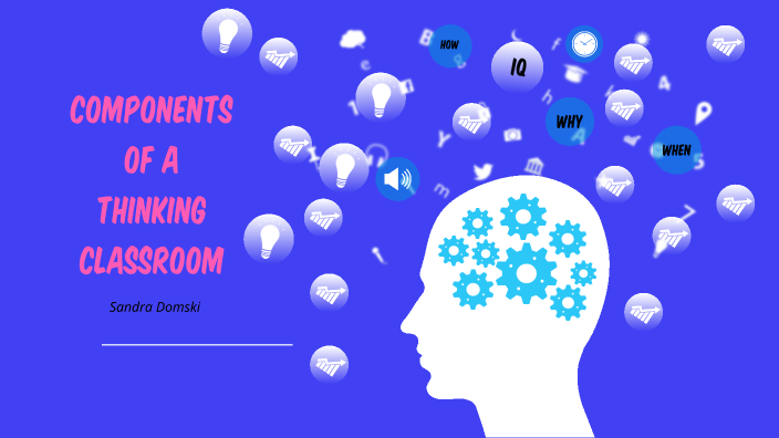 Components of a Thinking Classroom by Sandra Domski on Prezi