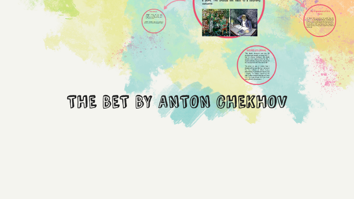 THE BET BY ANTON CHEKHOV by fabian roldan on Prezi