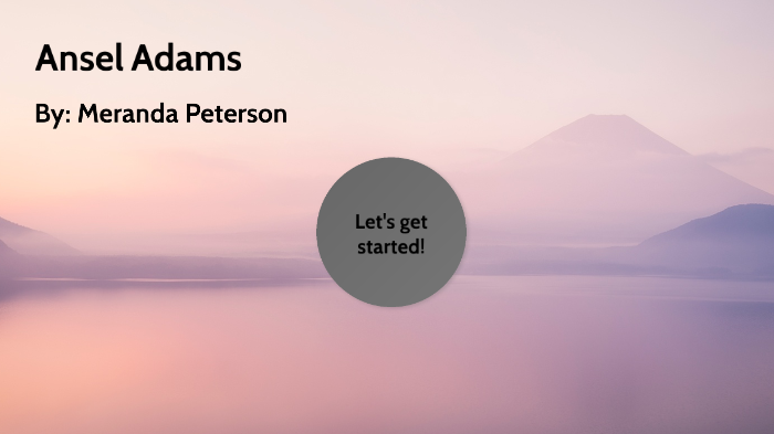 Ansel Adams by Meranda Peterson on Prezi