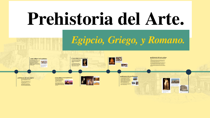 prehistoria del arte, egipcio,griego,romano. by daniel rosario on Prezi