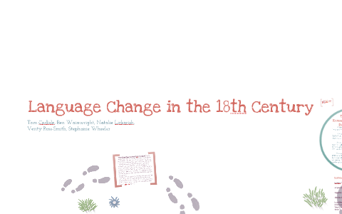 18th Century Language Change by Stephanie Wheeler on Prezi