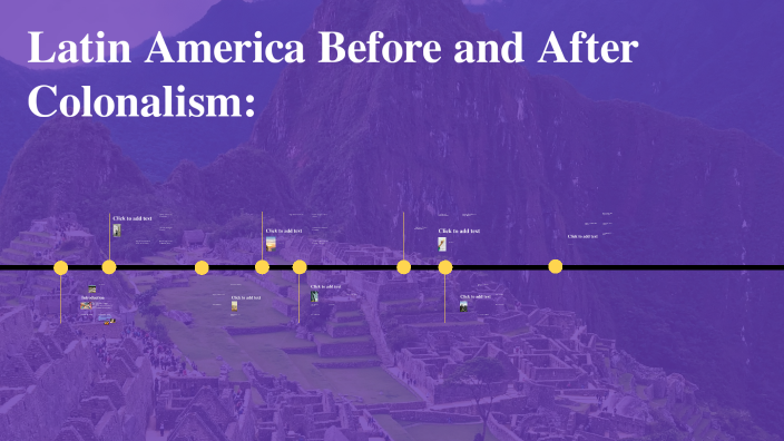 Latin American History Through the Ages by Zoe Camacho on Prezi
