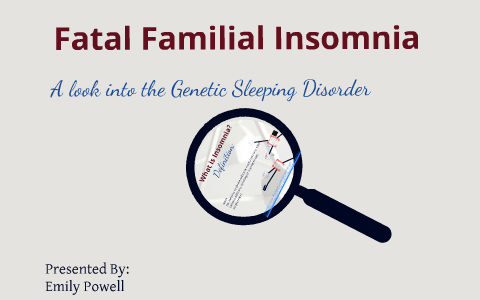 Fatal Familial Insomnia by Emily P on Prezi