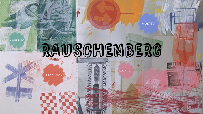 Robert Rauschenberg (Combined-Paintings) by Anna De Villa on Prezi