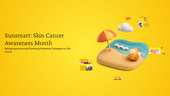 Sunsmart: Skin Cancer Awareness Month by Maritza Fourie on Prezi