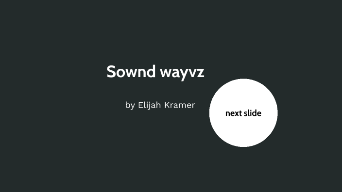 Sound Waves cuh by Elijah Kramer on Prezi