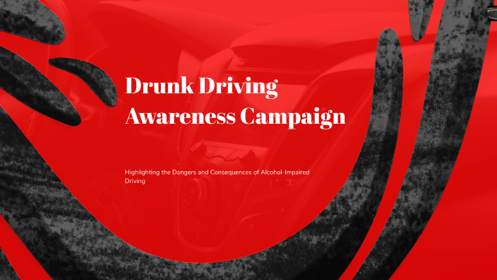 Drunk Driving Awareness Campaign by Sky Todd on Prezi