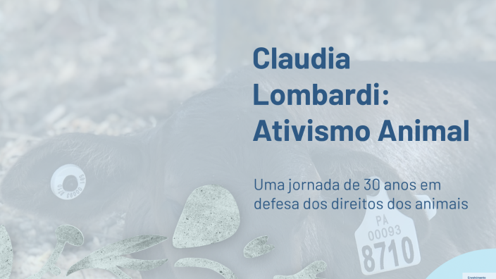 Claudia Lombardi: Ativismo Animal by Felipe Dinalli on Prezi
