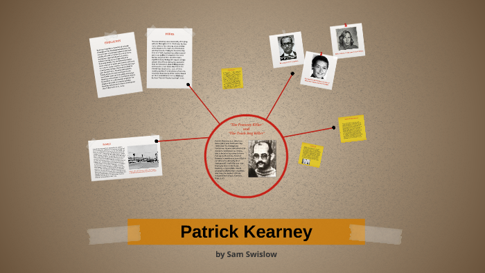 Patrick Kearney Serial Killer Profile by Sam Swislow on Prezi