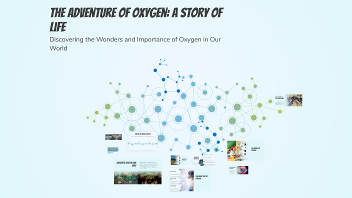 The Adventure of Oxygen: A Story of Life by Kezia Browne on Prezi