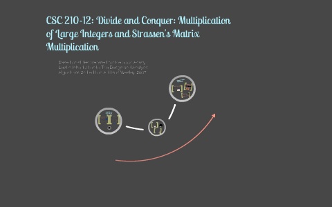Divide and Conquer: Multiplication of Large Integers and Strassen's ...