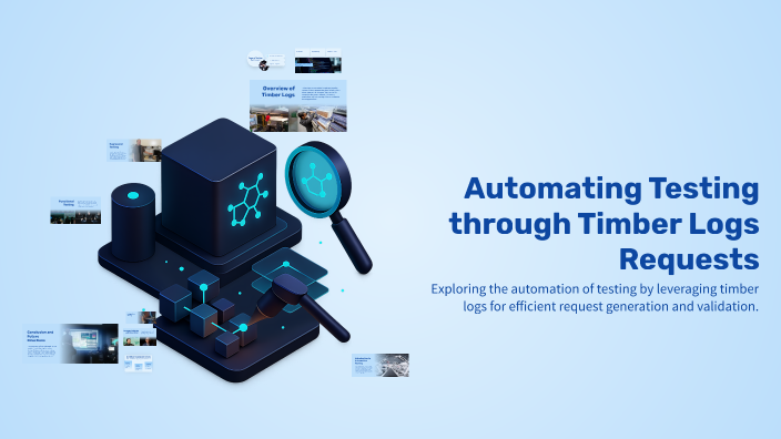 Automating Testing through Timber Logs Requests by Priya Bahuguna on Prezi