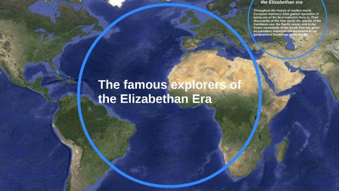 The famous explorers of the Elizabethan Era by ingrid ntongo on Prezi
