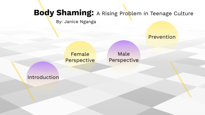 Body Shaming: A Rising Problem in Teenage Culture by Janice Nganga on Prezi
