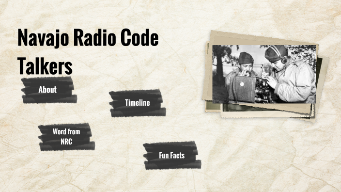 Navajo Radio Code Talkers by Adrian Perez on Prezi
