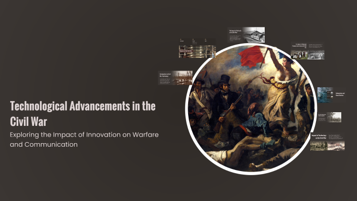 Technological Advancements in the Civil War by Jayden Uzhca on Prezi