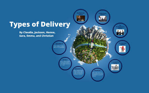 Types of Delivery by Claudia Stanskas on Prezi