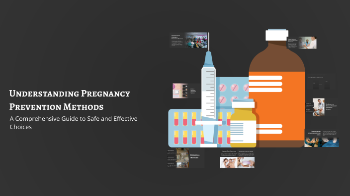 Understanding Pregnancy Prevention Methods by Melany Cano Lopez on Prezi