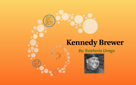 Kennedy Brewer by Estefania Urrego Hernandez on Prezi