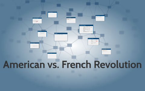 American vs. French Revolution by Eric Mikrut on Prezi
