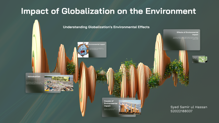 Impact of Globalization on the Environment by SamiR Hasani on Prezi