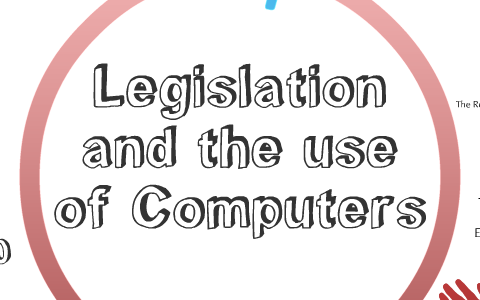 Legislation and the Use of Computers by Alexander Smalley on Prezi