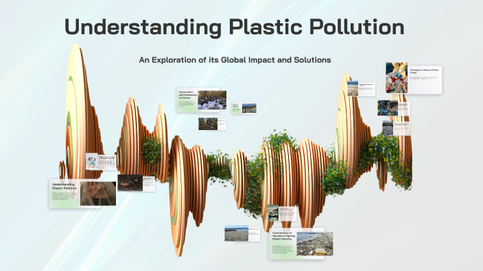 Understanding Plastic Pollution by Indi Hutchinson on Prezi